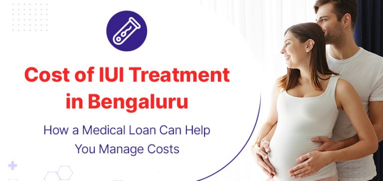 Cost Of IUI Treatment In Bengaluru | How A Medical Loan Can Help You ...